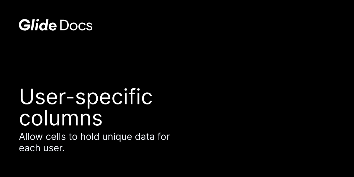 User-specific columns | Glide Docs